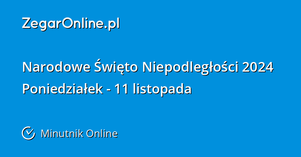Narodowe Święto Niepodległości 2024 - Minutnik Online - ZegarOnline.pl Narodowe Święto Niepodległości 2024 - Minutnik Online - ZegarOnline.pl