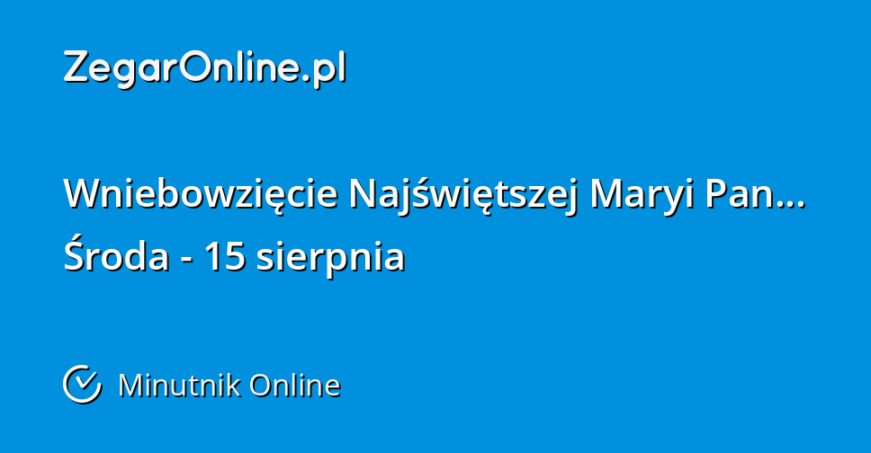 Wniebowzięcie Najświętszej Maryi Panny 2029 - Minutnik Online ... Wniebowzięcie Najświętszej Maryi Panny 2029 - Minutnik Online ...